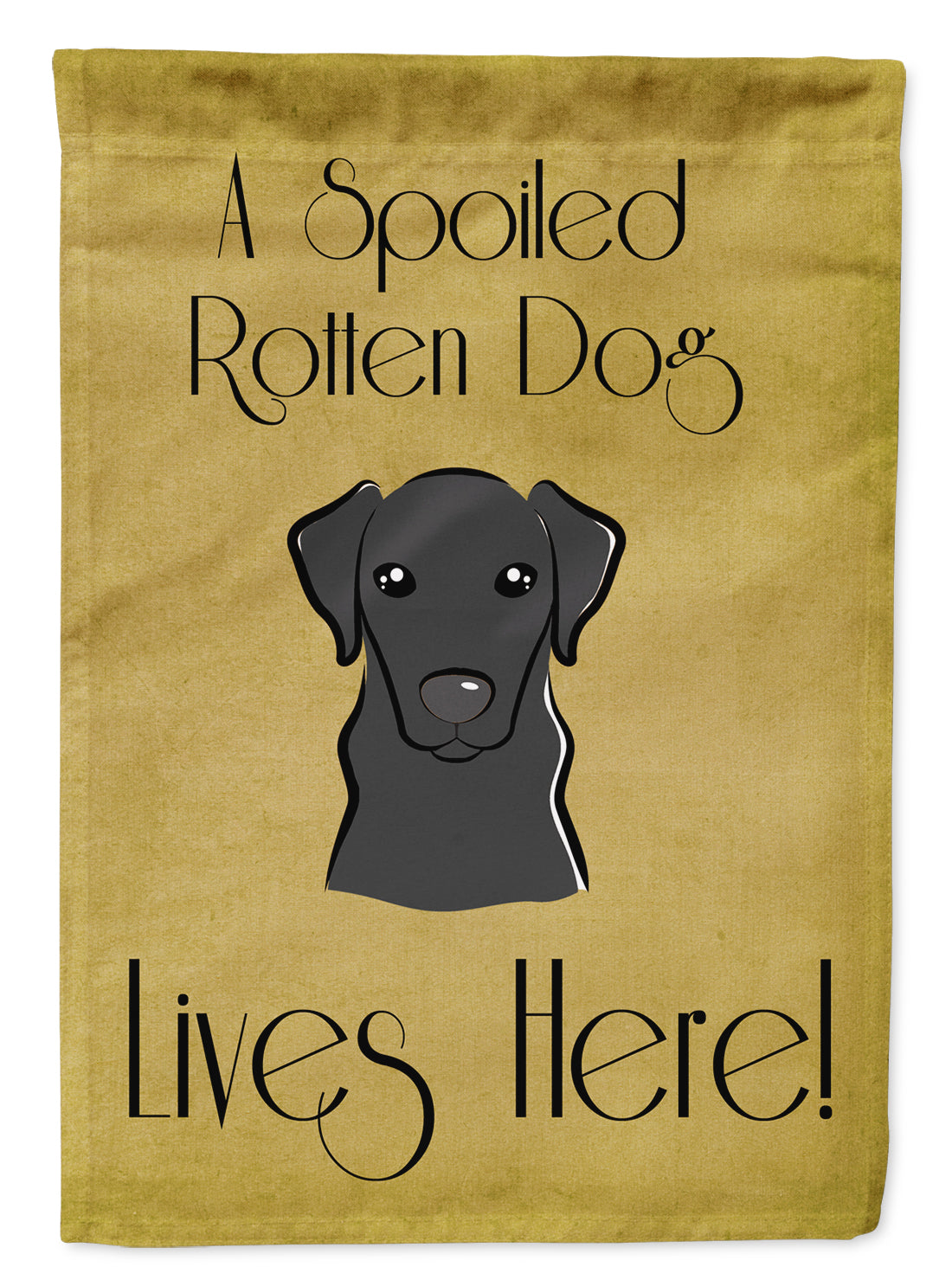 Black Labrador Spoiled Dog Lives Here Garden Flag – Funny Gold Backgro