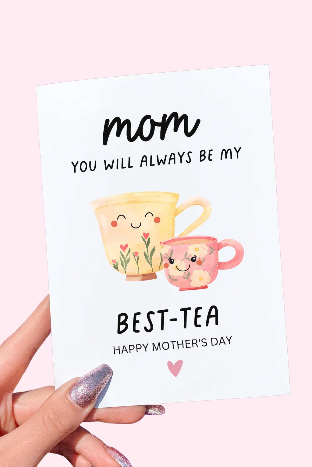 Mom You Will Always Be My Best Tea Mother's Day Card